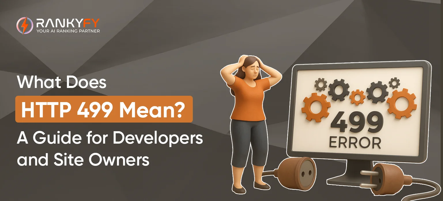 What Does HTTP 499 Mean? A Guide for Developers and Site Owners